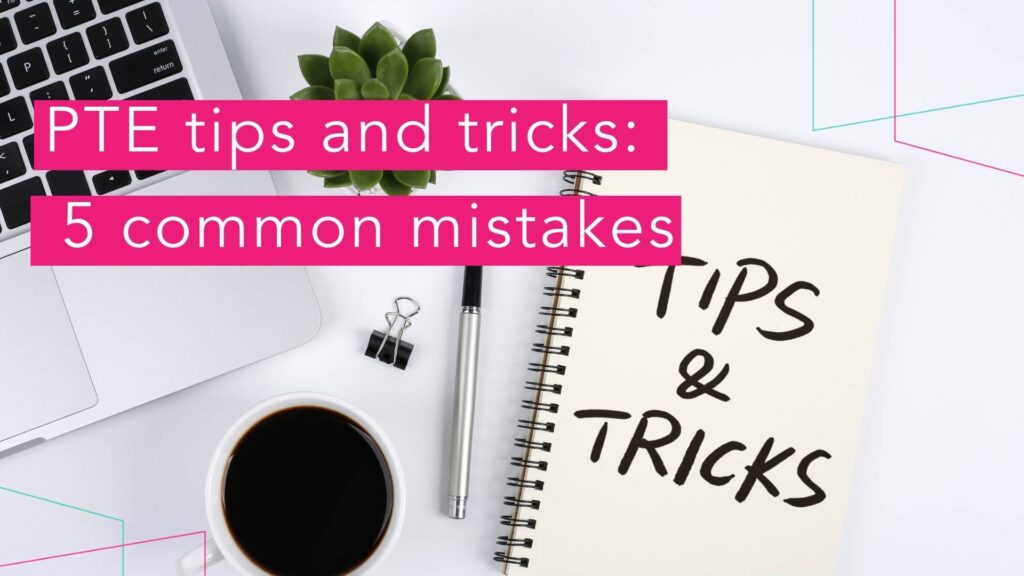 PTE tips and tricks: 5 common mistakes - PTE Smart