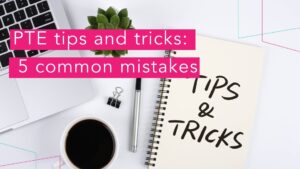 PTE tips and tricks: 5 common mistakes - PTE Smart