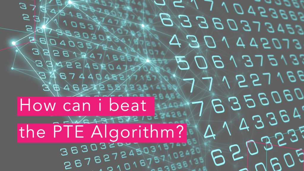 How can I beat the PTE Algorithm? - PTE Smart
