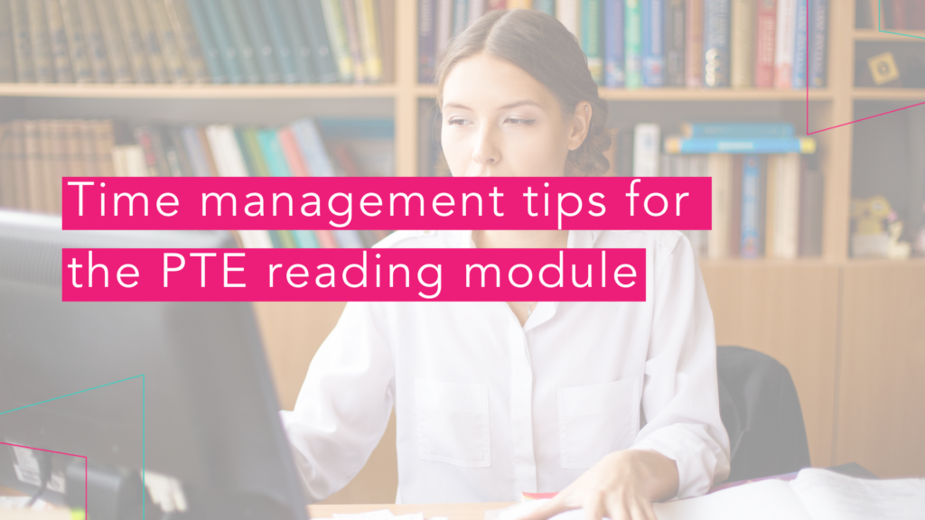 Time management tips for the PTE reading module - PTE Smart