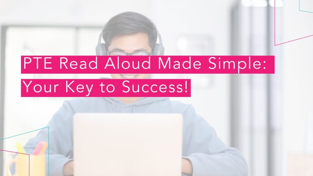 PTE Read Aloud Made Simple: Your Key to Success! - PTE Smart