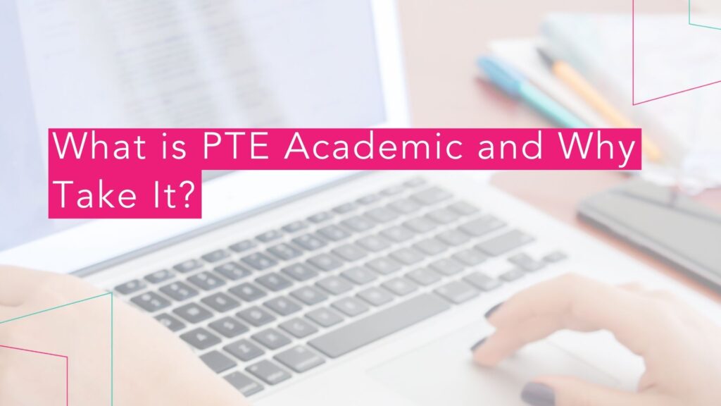 What is PTE Academic and Why Take It? - PTE Smart